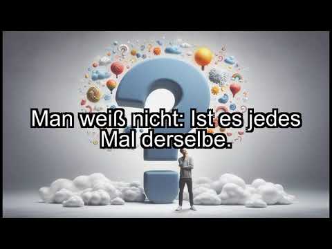 Say "You don't know: Is it the same each time?" in German!