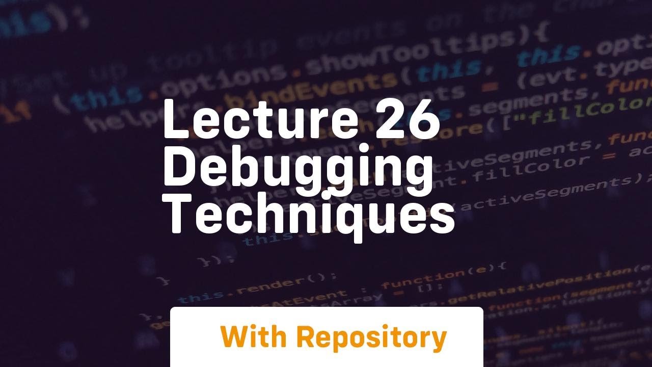 lecture 26 debugging techniques