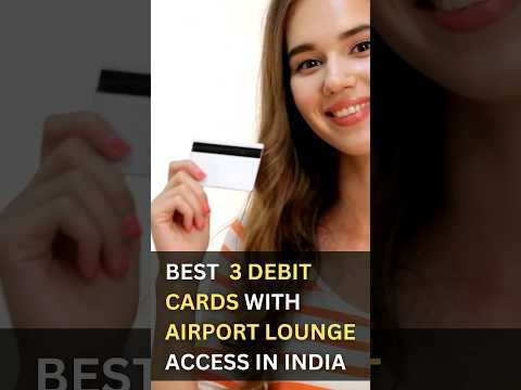 Best 3 Debit cards with Airport Lounge Access in India #debitcard #creditcard #airportlounge #debit