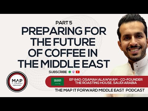 The Opportunities Ahead In Specialty Coffee - Osamah Alawwam - EP 840 MIF #MiddleEast