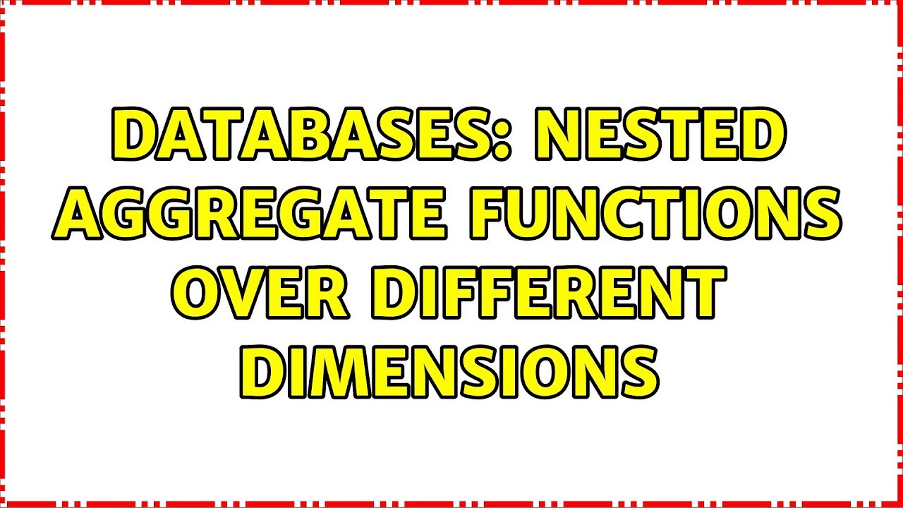 Databases: Nested aggregate functions over different dimensions (2 Solutions!!)