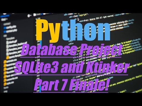 Finale - Python SQLite3 Database Project w/ Ktinker GUI Part #7 END!