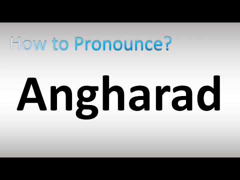 How to Pronounce Angharad