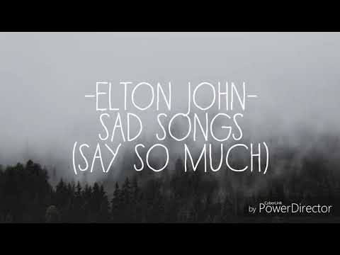 Lyric Video- Sad Songs (Say So Much) by Elton John