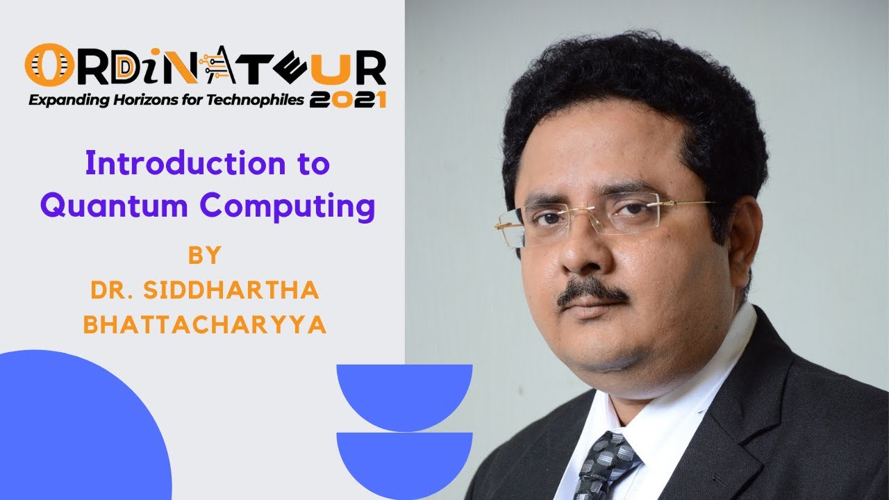 Day 2 - Introduction to Quantum Computing by Dr. Siddhartha Bhattacharyya | Ordinateur'21