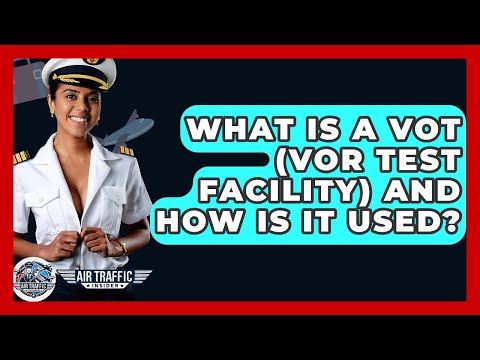 What Is A VOT (VOR Test Facility) And How Is It Used? - Air Traffic Insider