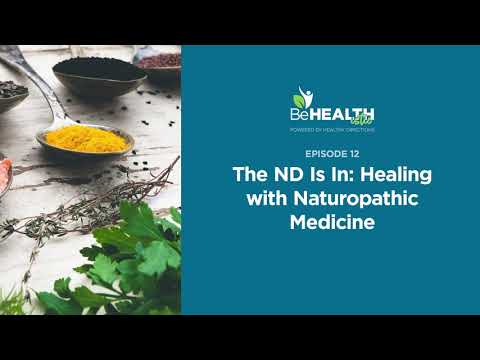 The ND Is In: Healing with Naturopathic Medicine