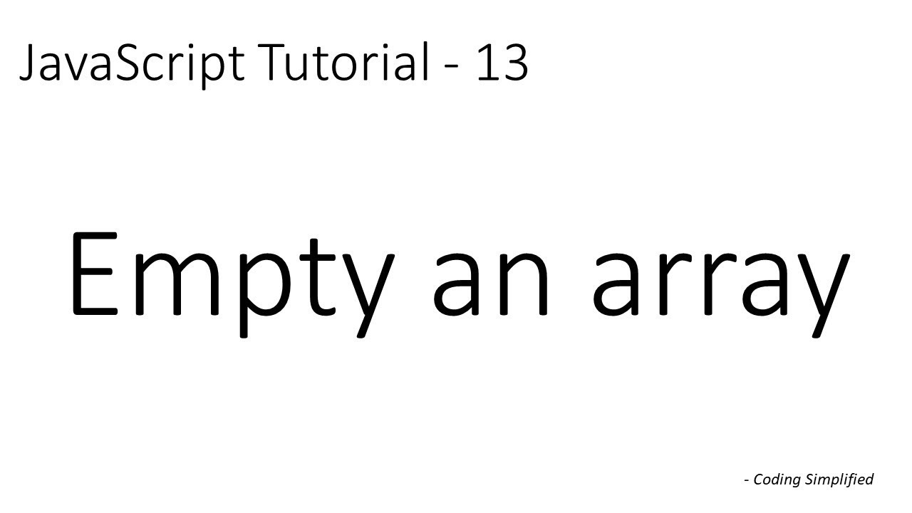 JavaScript Tutorial - 13:  Empty or Clear an array