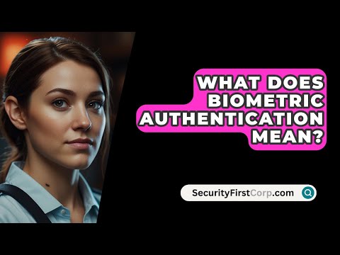 What Does Biometric Authentication Mean? - SecurityFirstCorp.com