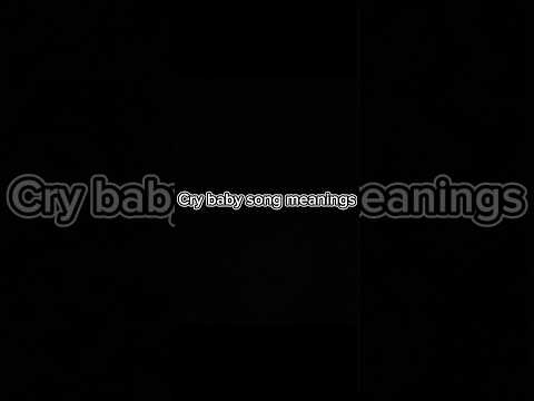 Crybaby song meanings
