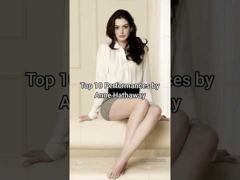 Top 10 Movie performances by Anne Hathaway #movie #annehathaway #top10 #top