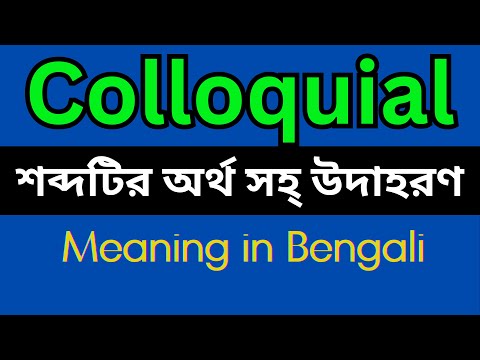 Colloquial Meaning In Bengali /Colloquial mane ki