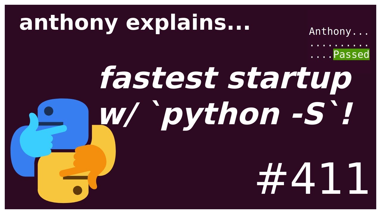 the fastest python startup with `python -S` (intermediate) anthony explains #411
