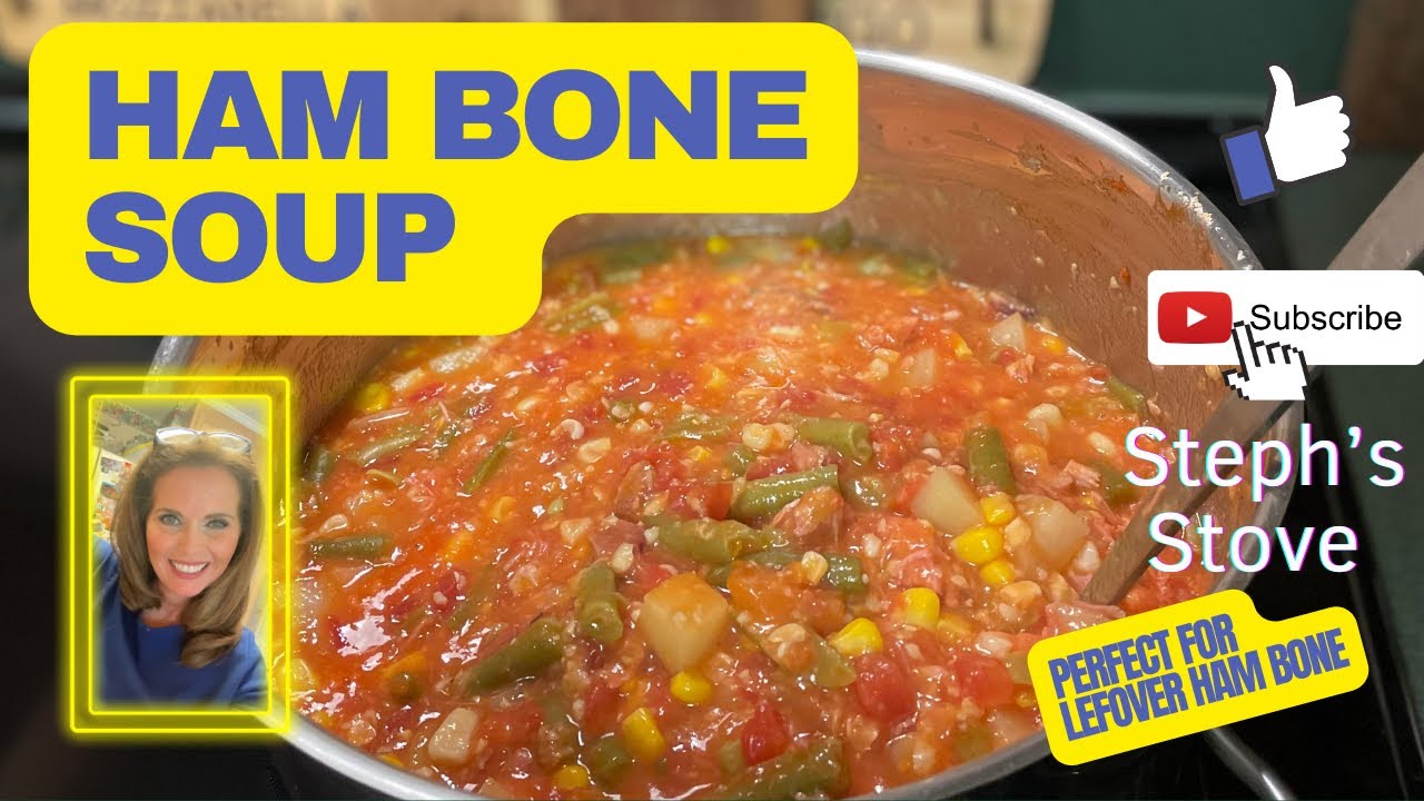 Ham Bone Soup - Steph’s Stove