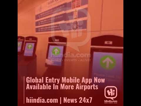Global Entry Mobile App Now Available In More Airports hiindia.com | News 24x7