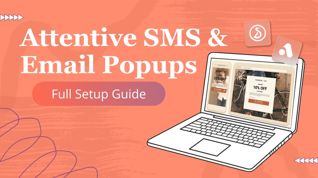 Attentive SMS & Email Popups (Full Setup Guide)