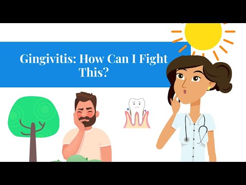 Gingivitis: How Can I Fight This?