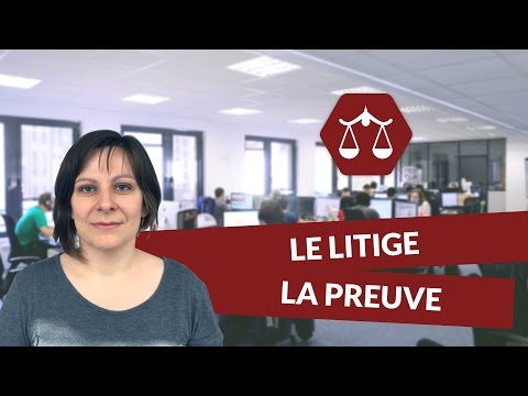 Le litige : Définition et charge de la preuve - Droit STMG - digiSchool