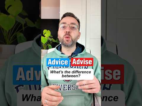 What is the difference between ‘ADVICE’ and ‘ADVISE’?