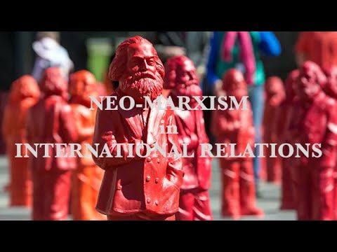 What is Neo-Marxism? Neo-Marxism in International Relations Explained Shortly!