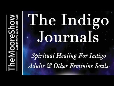The Indigo Journals: Spiritual Healing for Indigo Adults & Other Feminine Souls | #347