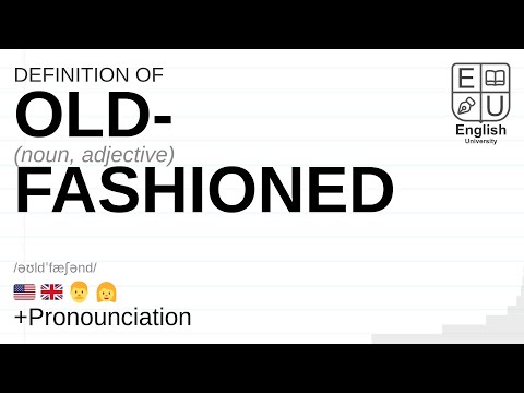 OLD FASHIONED meaning, definition & pronunciation | What is OLD FASHIONED? | How to say OLD FASHION