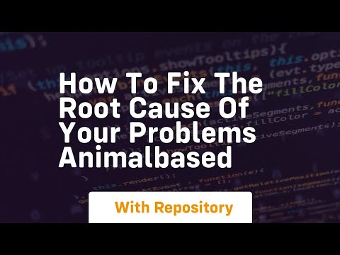 How to fix the root cause of your problems animalbased