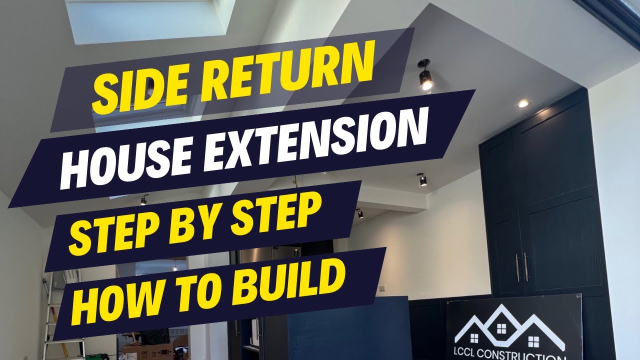 Side Return House Extension Step by Step Build