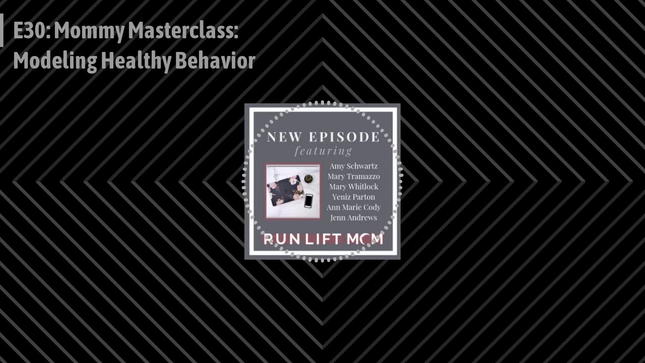 E30: Mommy Masterclass: Modeling Healthy Behavior