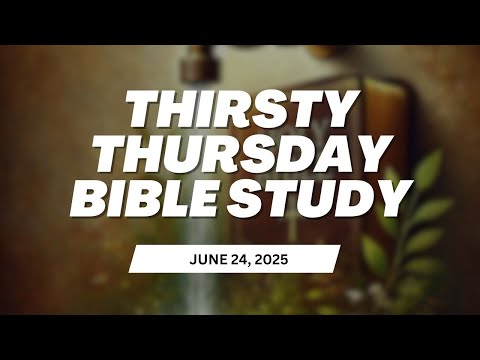 Thirsty Thursday Bible Study Podcast | “Judgment Day: Are You Ready?” | June 26, 2025