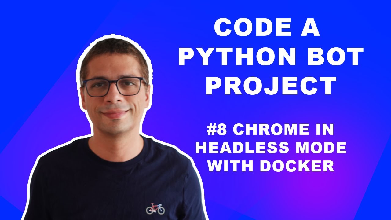 Code a Python Bot (Part 8: Running Python Bot In Headless Mode with Docker and Selenium)