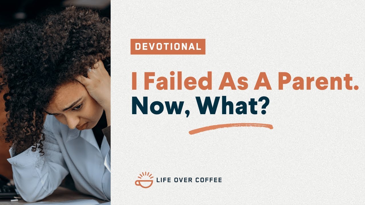 Parenting Day 23: I Failed As a Parent  Now, What?