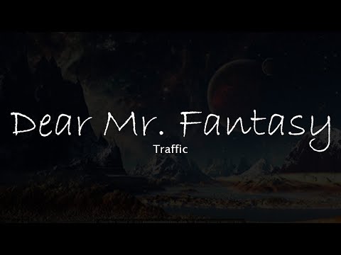 Traffic - Dear Mr. Fantasy (lyrcs/letra)