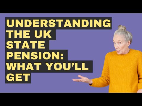 Understanding The UK State Pension: What You’ll Get