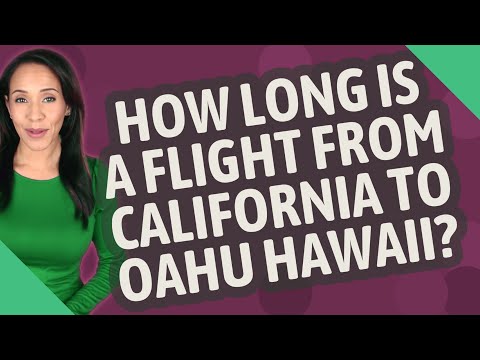 How long is a flight from California to Oahu Hawaii?