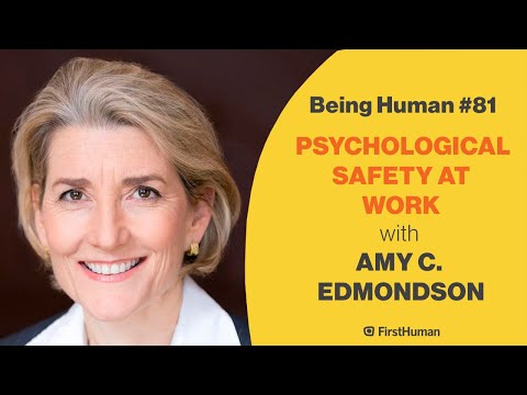 #81 Psychological Safety at Work - with Amy C. Edmondson - FirstHuman