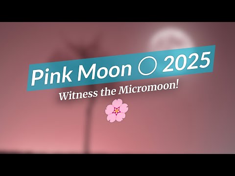 ๐ The Pink Moon: April's Stunning Micromoon! ๐ธ