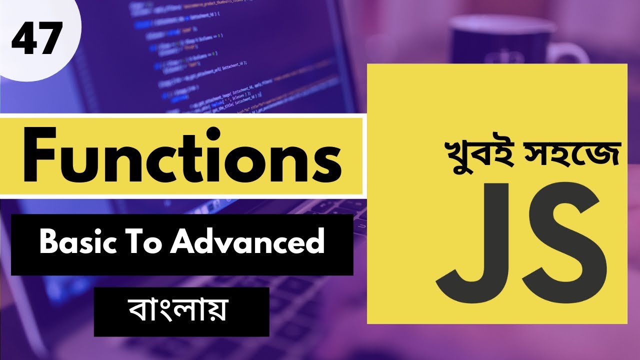 Javascript Functions Bangla | Javascript Function Bangla Tutorial | JS Function Bangla | P 47