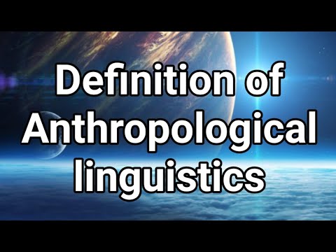 Definition of Anthropological linguistics. Urdu/ English