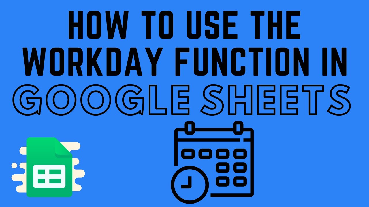 How to Use the WORKDAY Function in Google Sheets