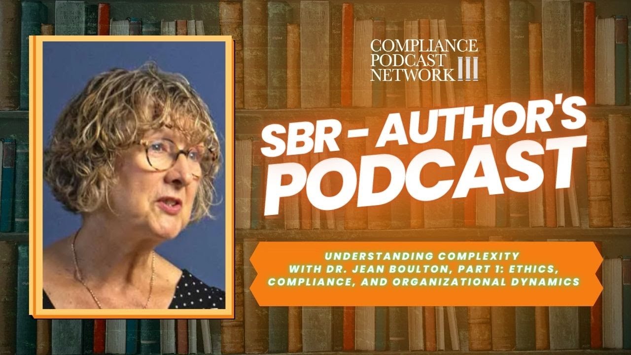 Understanding Complexity w/ Dr. Jean Boulton, Part 1: Ethics, Compliance, & Organizational Dynamics