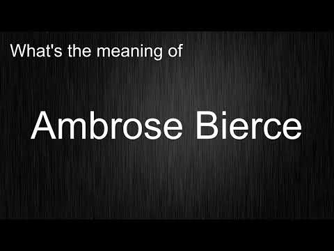 What's the meaning of "Ambrose Bierce", How to pronounce?