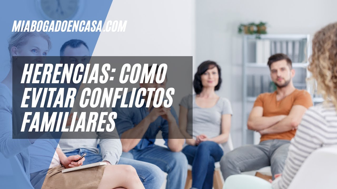 Herencias: 7 consejos para evitar conflictos familiares