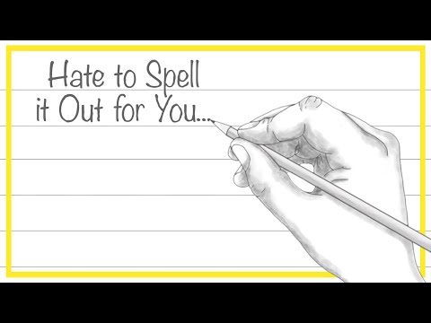 Hate to Spell it Out for You... 📝