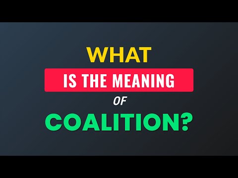 What is the meaning of Coalition?