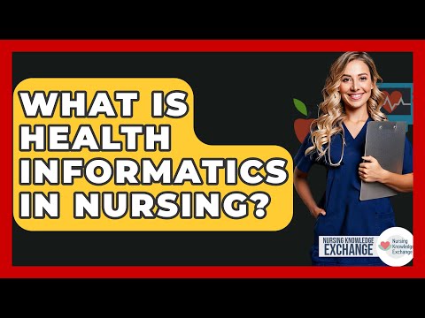 What Is Health Informatics In Nursing? - Nursing Knowledge Exchange