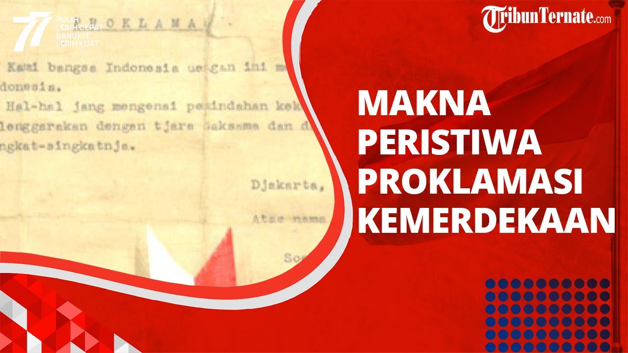 Arti dan Makna Peristiwa Proklamasi Kemerdekaan RI bagi Masyarakat ...