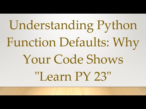 Understanding Python Function Defaults: Why Your Code Shows "Learn PY 23"