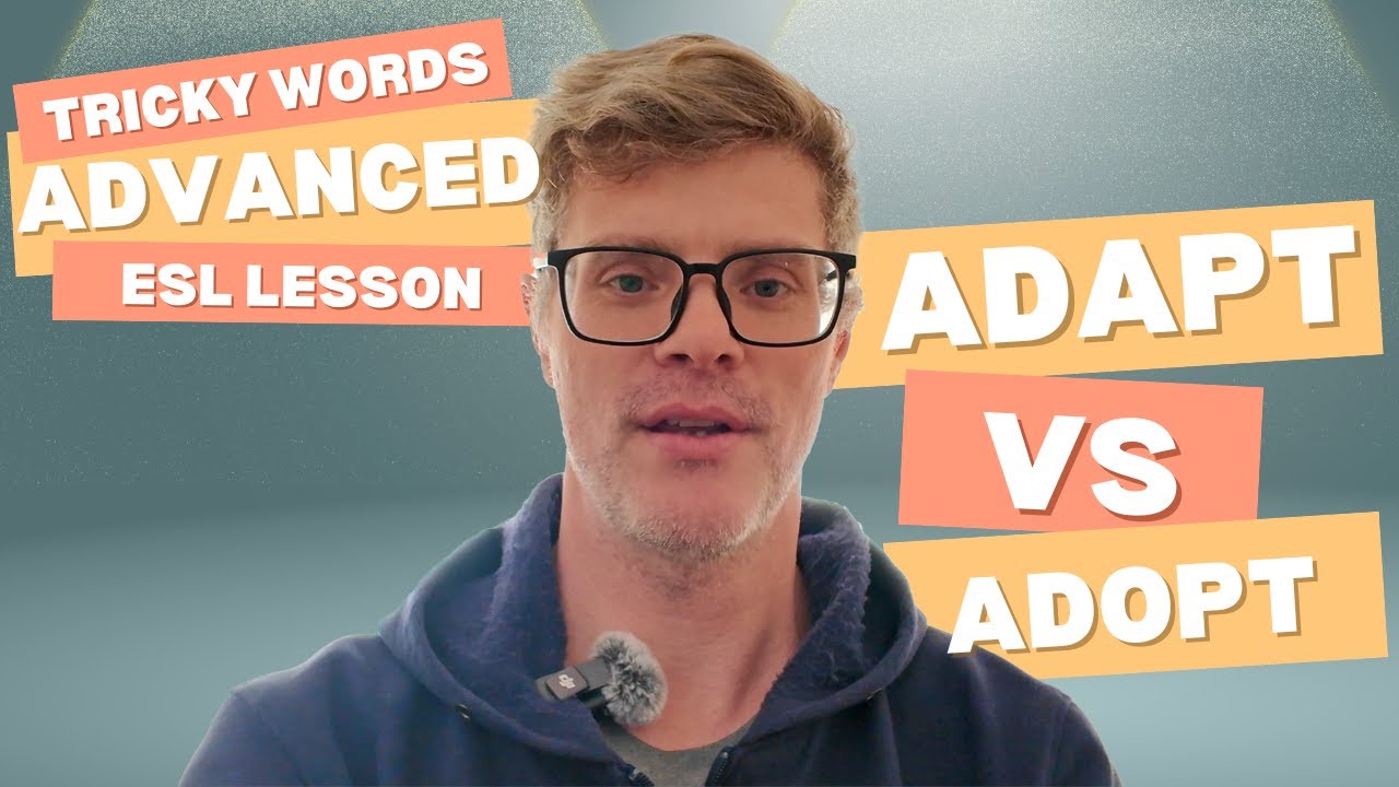 Adapt vs. Adopt: Learn the Key Differences | ESL Vocabulary Lesson