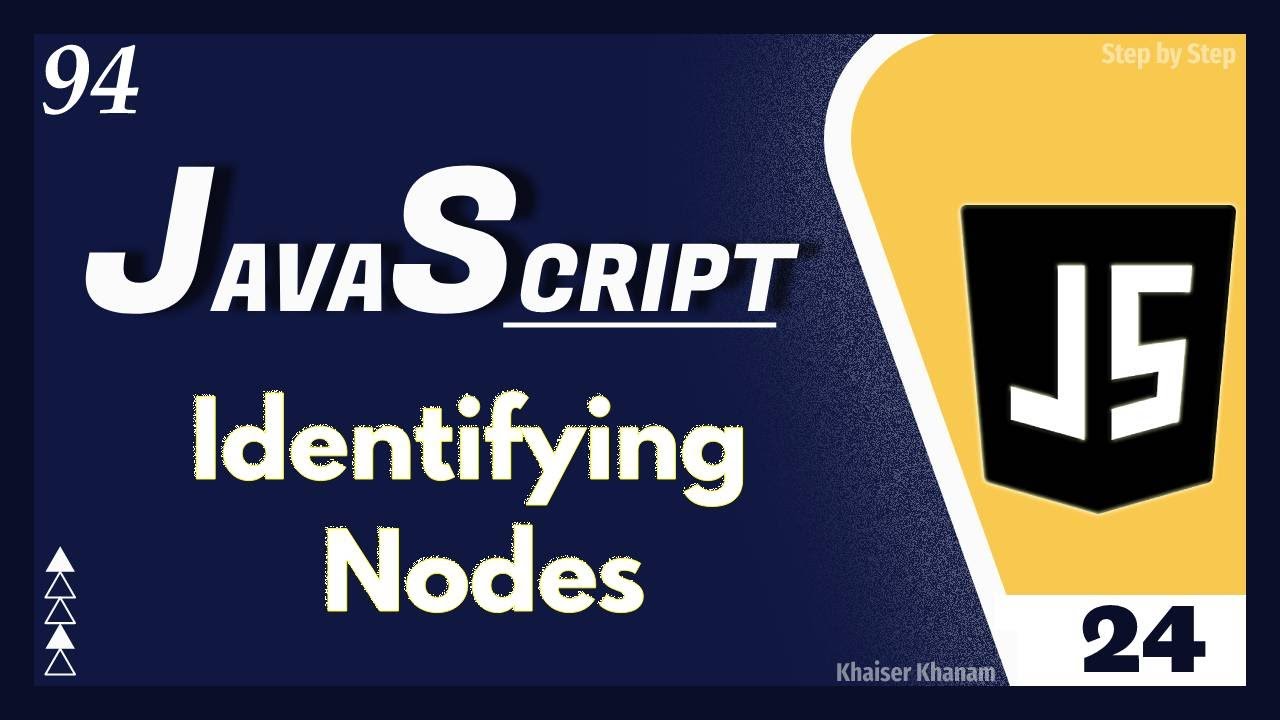 JavaScript DOM - Identifying Nodes ||Tutorial - 24|| JavaScript Tutorial for Beginners  - 94